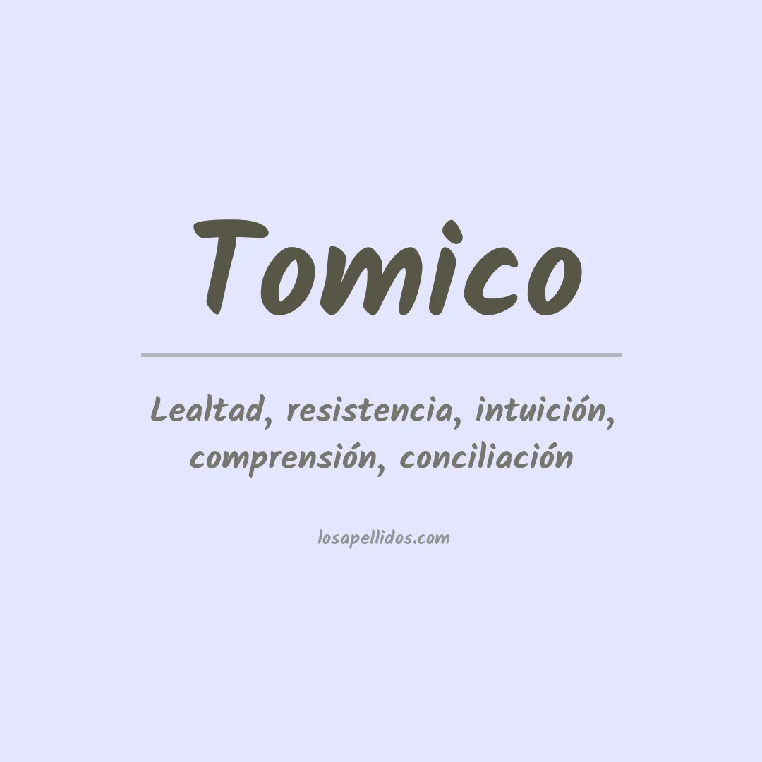 Significado del Apellido Tomico